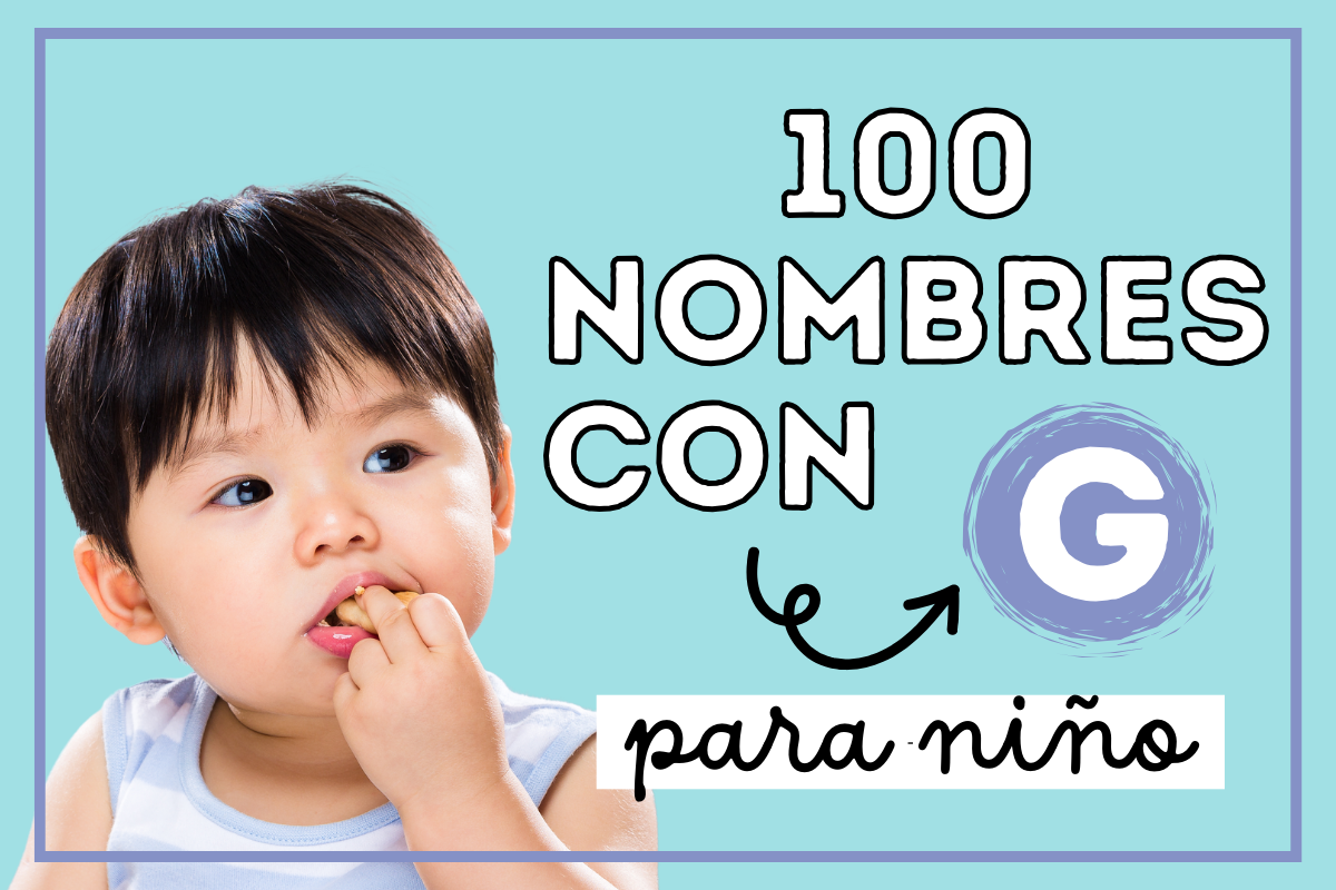 100 Nombres para niño con G, origen y significado. - Poder Mamá